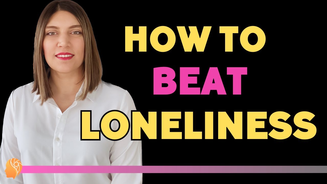 Loneliness: How to beat Loneliness? - YouTube