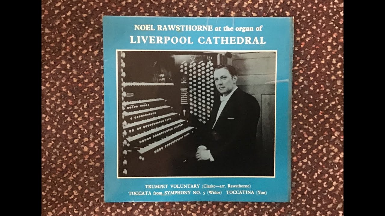 Noel Rawsthorne at the Organ of Liverpool Cathedral - YouTube