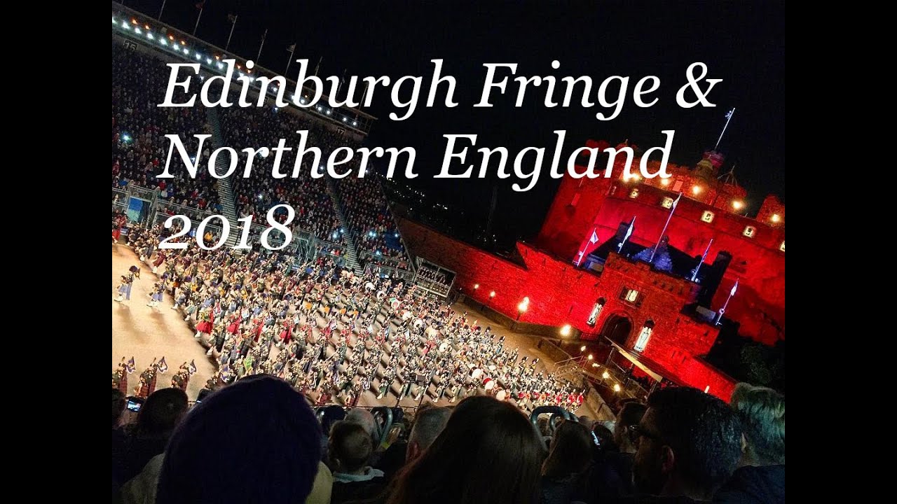 Edinburgh Fringe & Northern England 2018 - YouTube