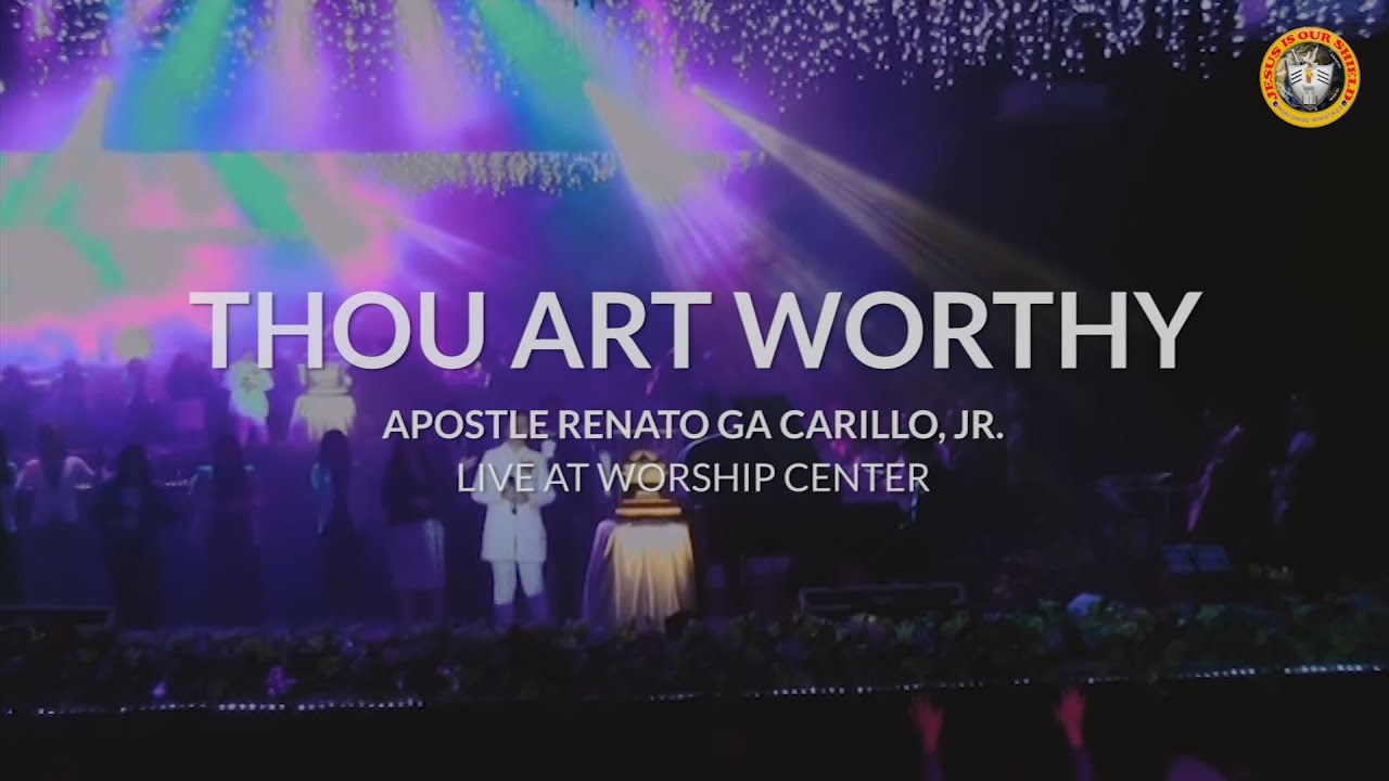 THOU ART WORTHY | Apostle Renato Ga Carillo, Jr. - YouTube