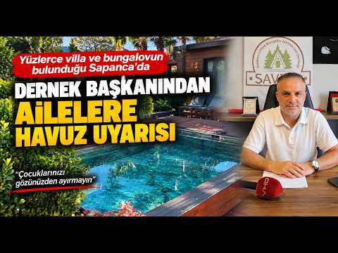 Yüzlerce Villa ve Bungalovun Bulunduğu Sapanca’da Dernek Başkanından Ailelere Havuz Uyarısı