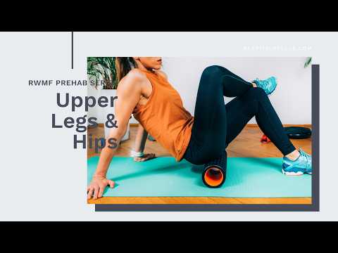 RWMF Prehab Series - Upper Legs & Hips