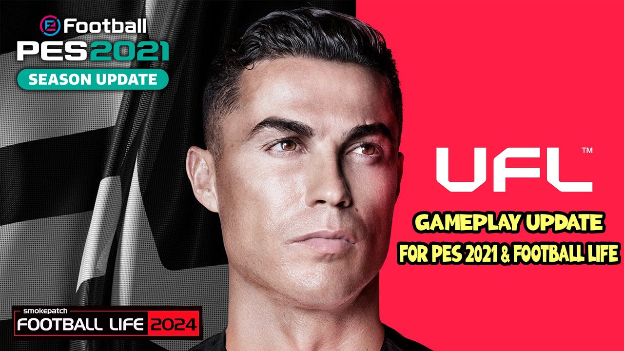 NEW GAMEPLAY UFL UPDATE 2024 - PES 2021 & FOOTBALL LIFE - YouTube