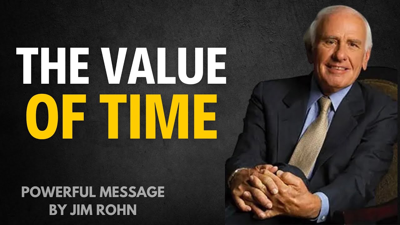 The Value of Time: Don’t Let It Pass You By | Jim Rohn’s Life-Changing ...