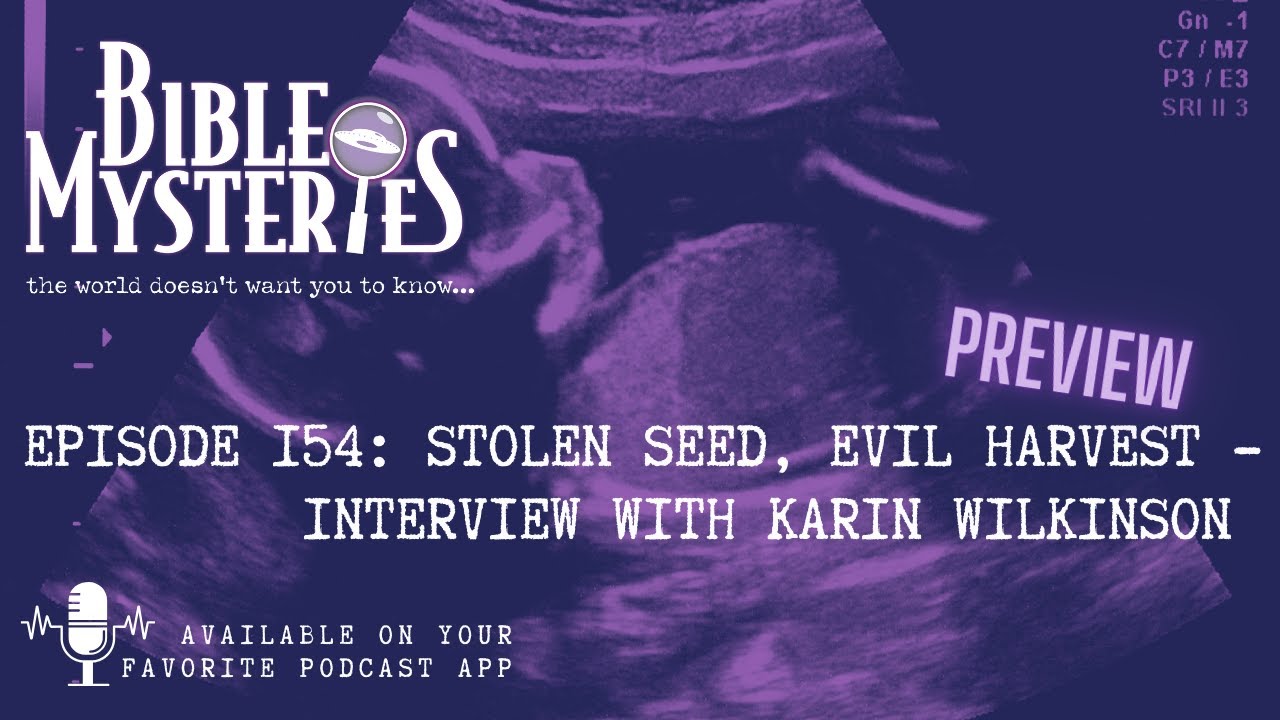 Bible Mysteries Podcast Preview Ep. 154: Stolen Seed, Evil Harvest ...