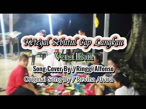 Ketegal Sebutul Cap Langkau / Versi Iban / Song Cover By / Ringgi ...