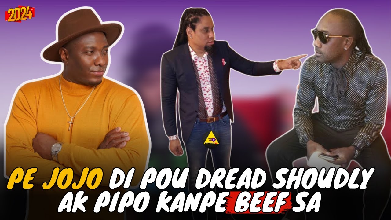 PE JOJO MANDE POU DREAD SHOUDLY AK PIPO KLASS KANPE VYE BEEF SA - YouTube