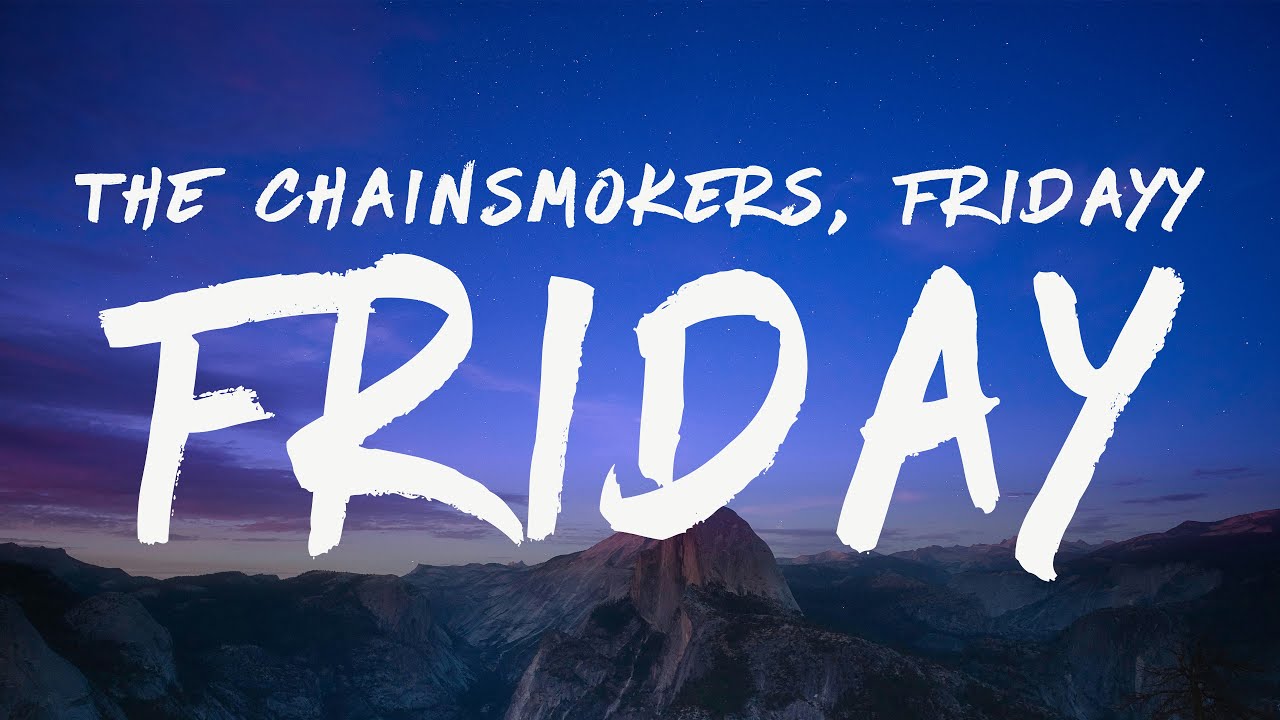 The Chainsmokers - Friday (Lyrics) feat. Fridayy - YouTube
