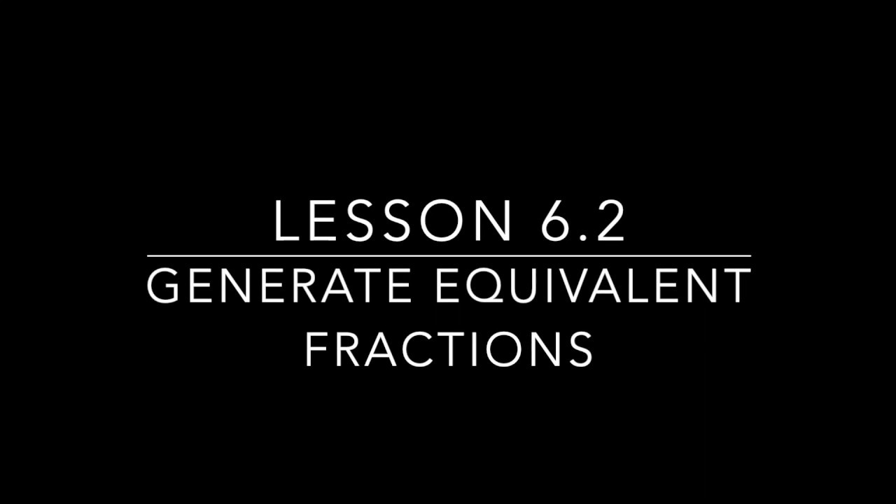 Lesson 6 2 Generate Equivalent Fractions YouTube lesson-6-2-generate-equivalent-fractions-youtube