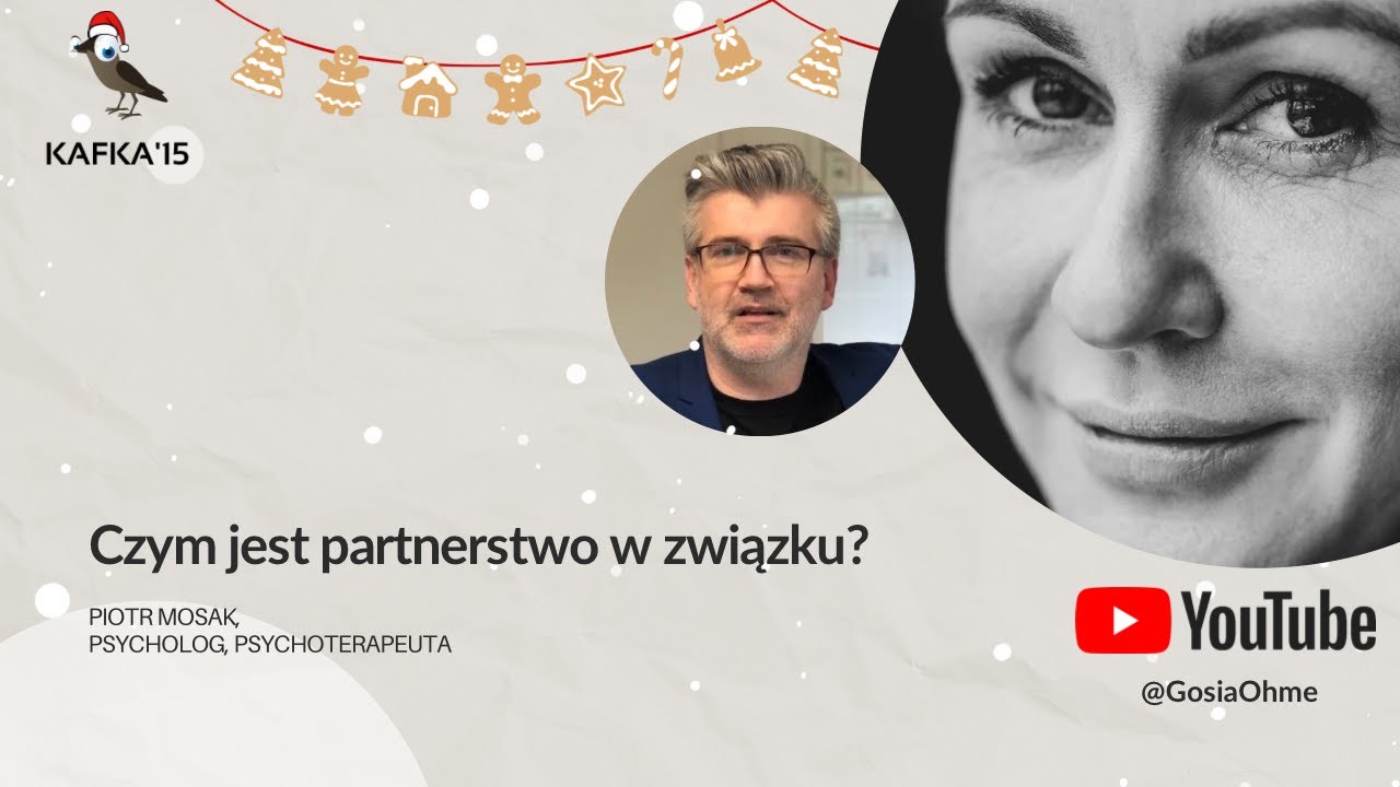 Czym jest partnerstwo w związku? - Piotr Mosak Gosia Ohme | Kafka’15 ...