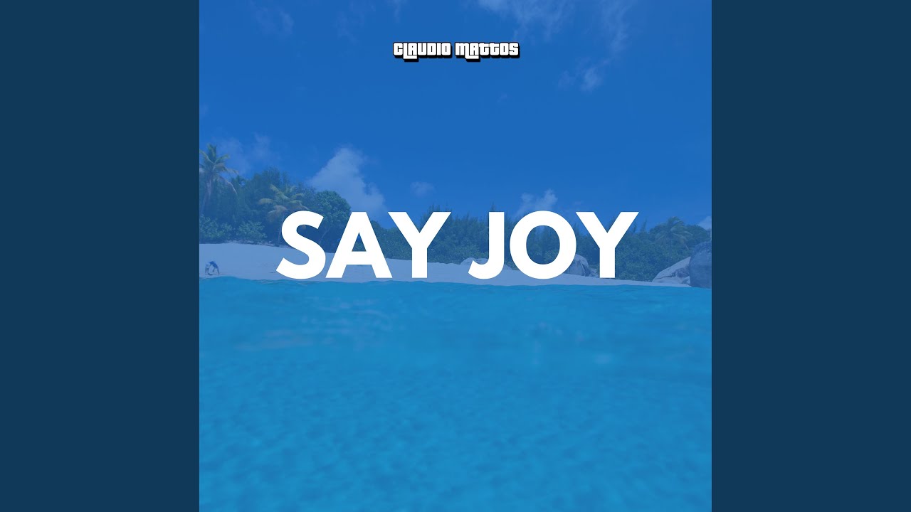 Say Joy - YouTube