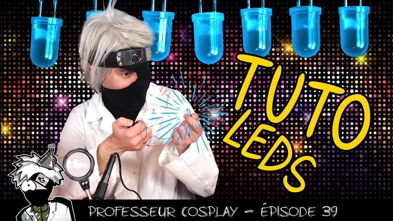 Professeur Cosplay 39 : TUTO leds avec Dabidal - YouTube
