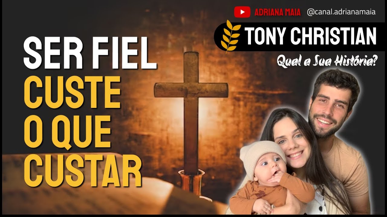 SER FIEL CUSTE O QUE CUSTAR | Tony Christian | Qual a Sua História ...