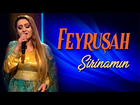 Feyruşah - Şirinamın