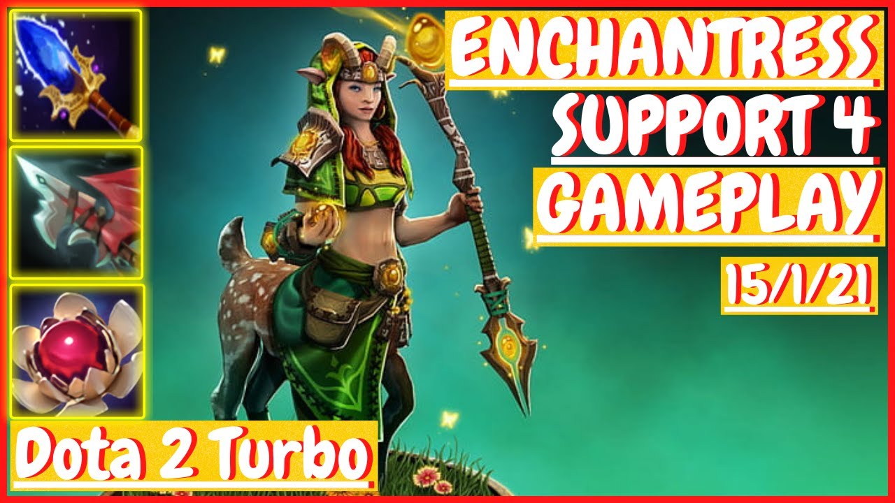 Enchantress 15/1/21 [SUPPORT 4] [Gameplay DOTA 2 Turbo] 7.32 - YouTube