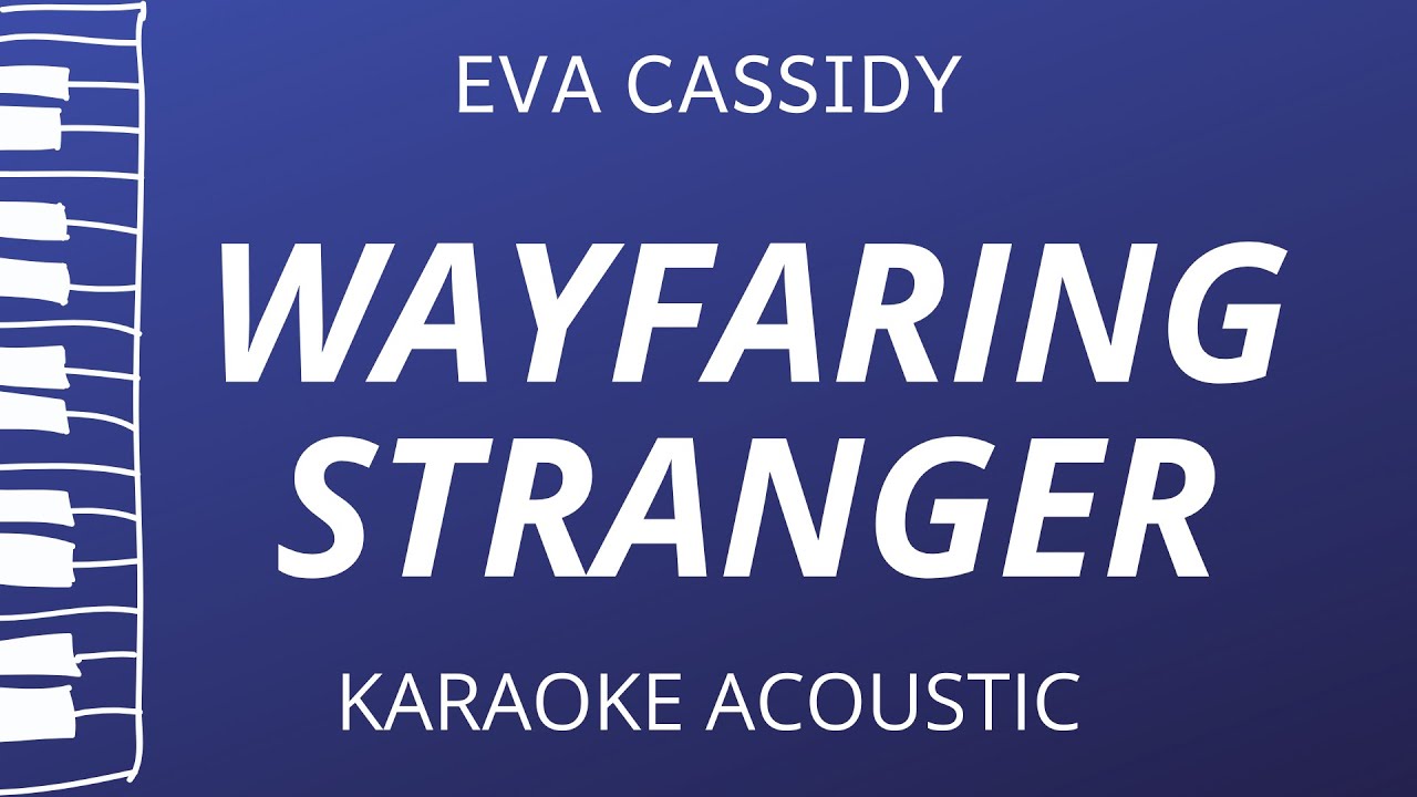 Wayfaring Stranger - Eva Cassidy (Acoustic Karaoke) - YouTube