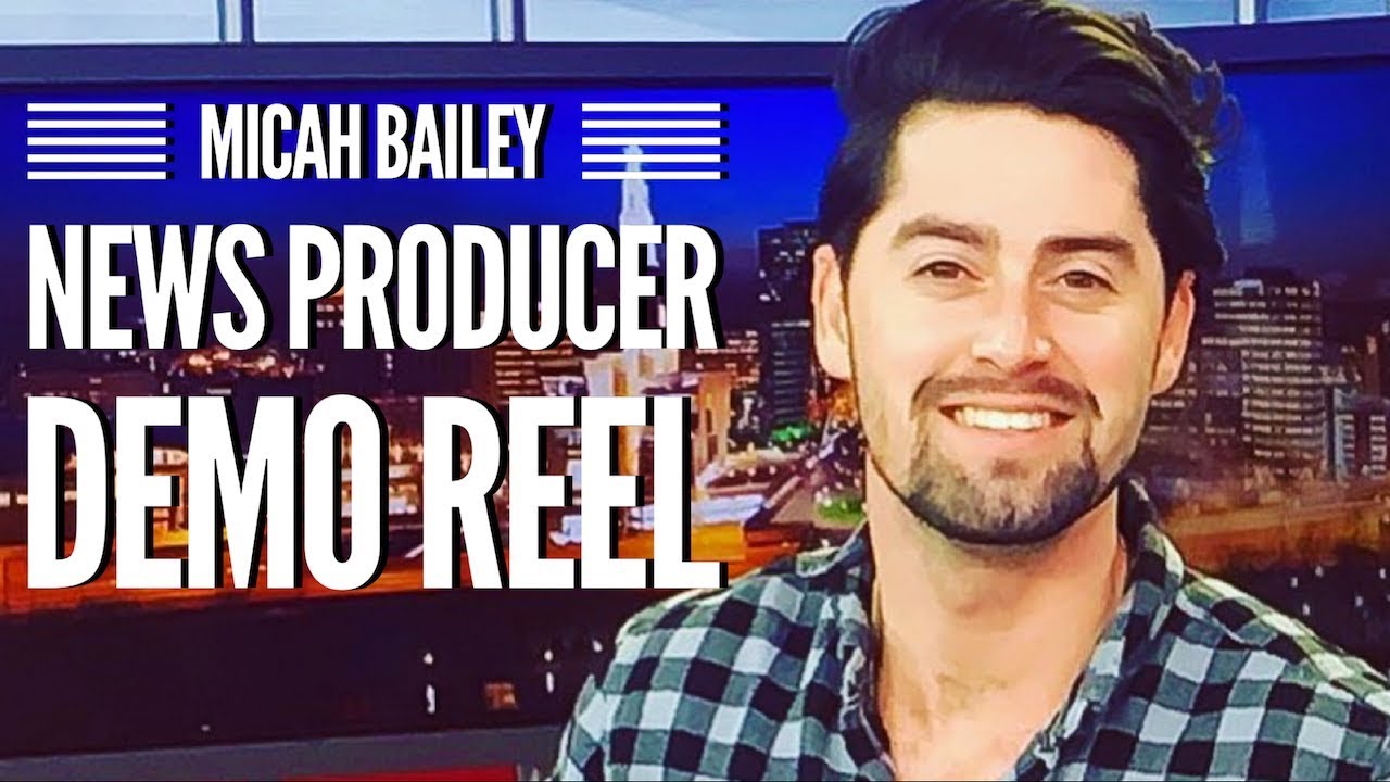 Micah Bailey TV News Producer Demo Reel - YouTube