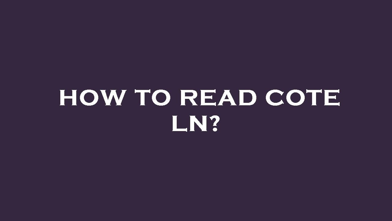 How to read cote ln? - YouTube