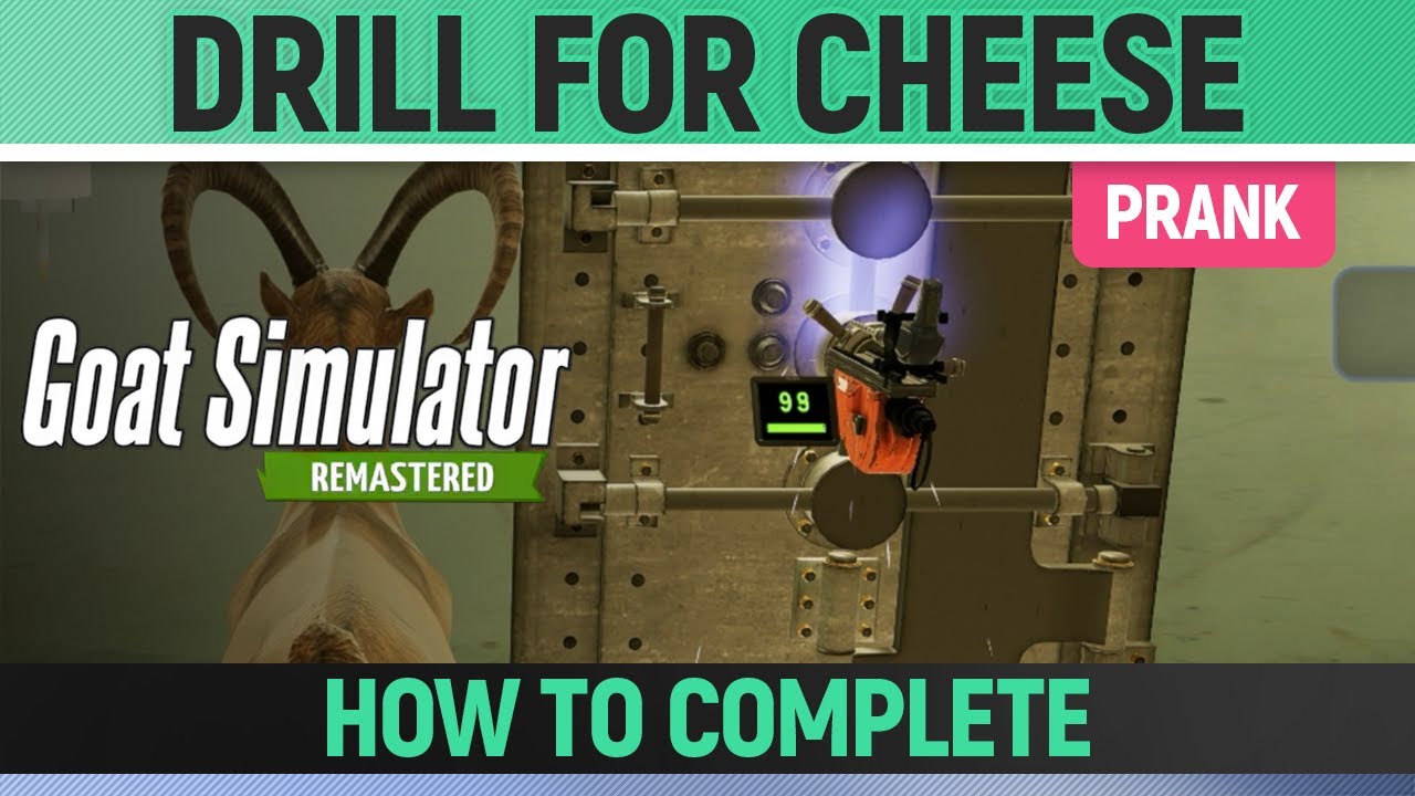 Goat Simulator Remastered - Prank - Drill for Cheese - YouTube
