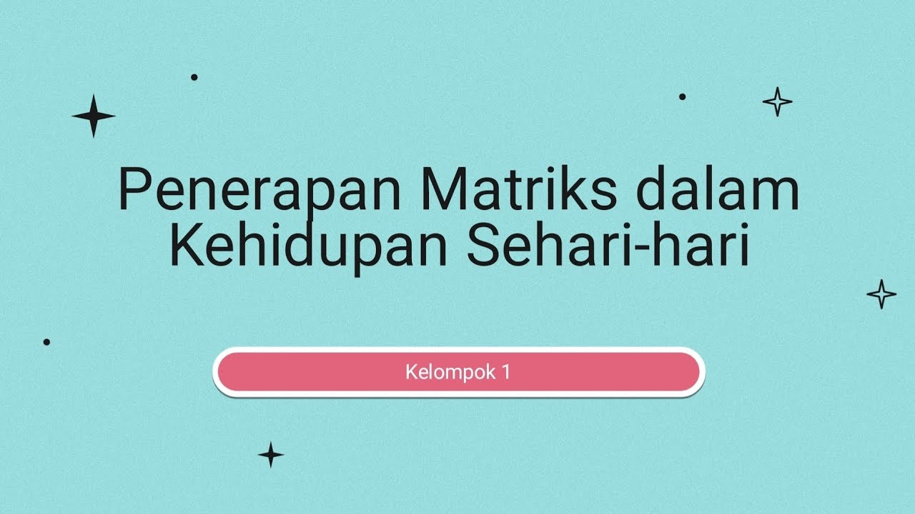 Penerapan Matriks dalam Kehidupan Sehari-hari | Kelompok 1 - YouTube
