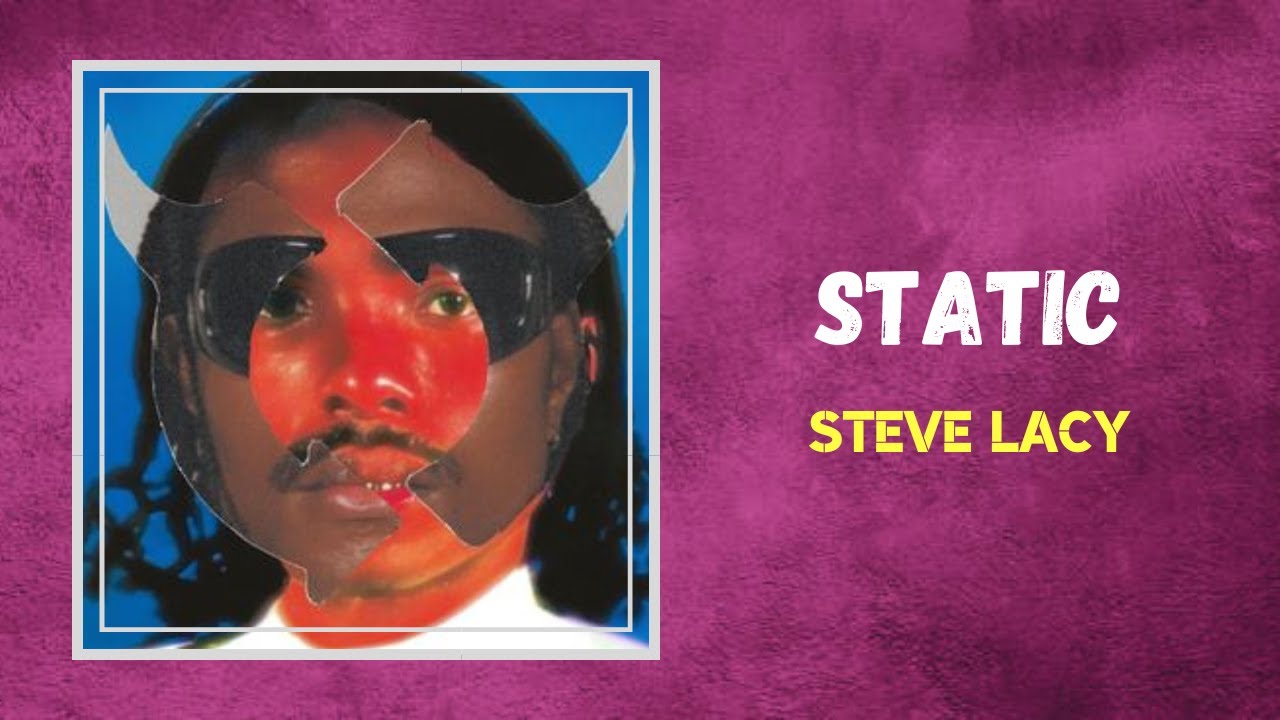 Steve Lacy - Static (Lyrics) - YouTube