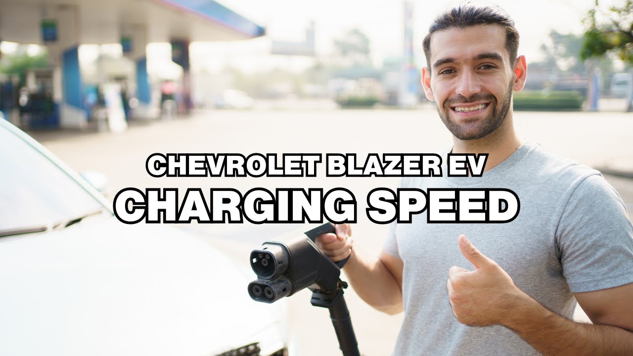 How long does it take to charge Chevrolet Blazer EV? Charging speed ...