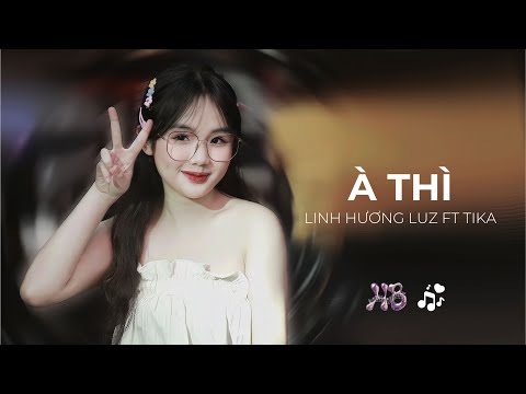 À THÌ - LINH HƯƠNG LUZ x TIKA ( SS REMIX ) - À THÌ DUYÊN KIẾP HÓA ANH THÀNH LÁ EM SẼ LÀ HOA...