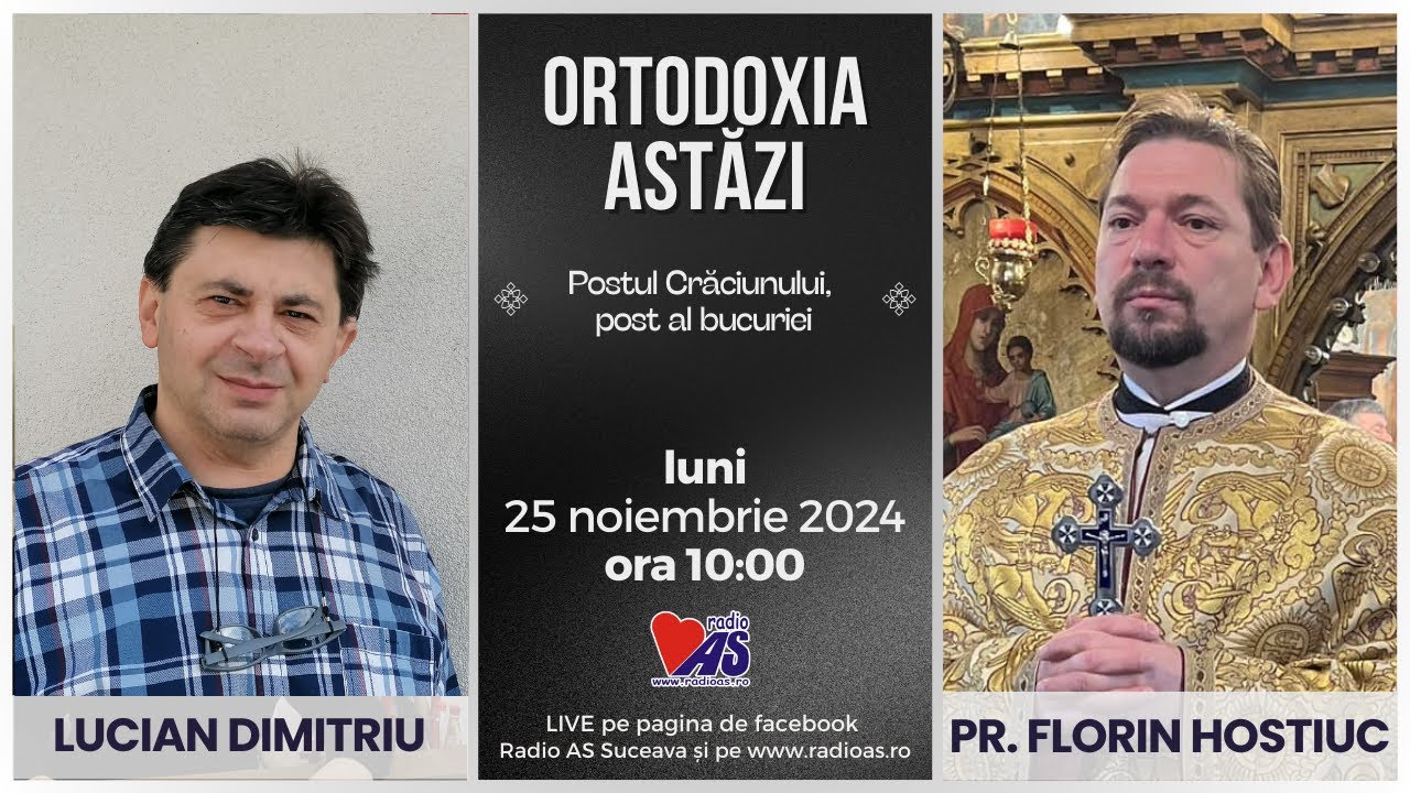 ORTODOXIA ASTĂZI | invitat: preotul Florin Hostiuc | 25 noiembrie 2024 ...