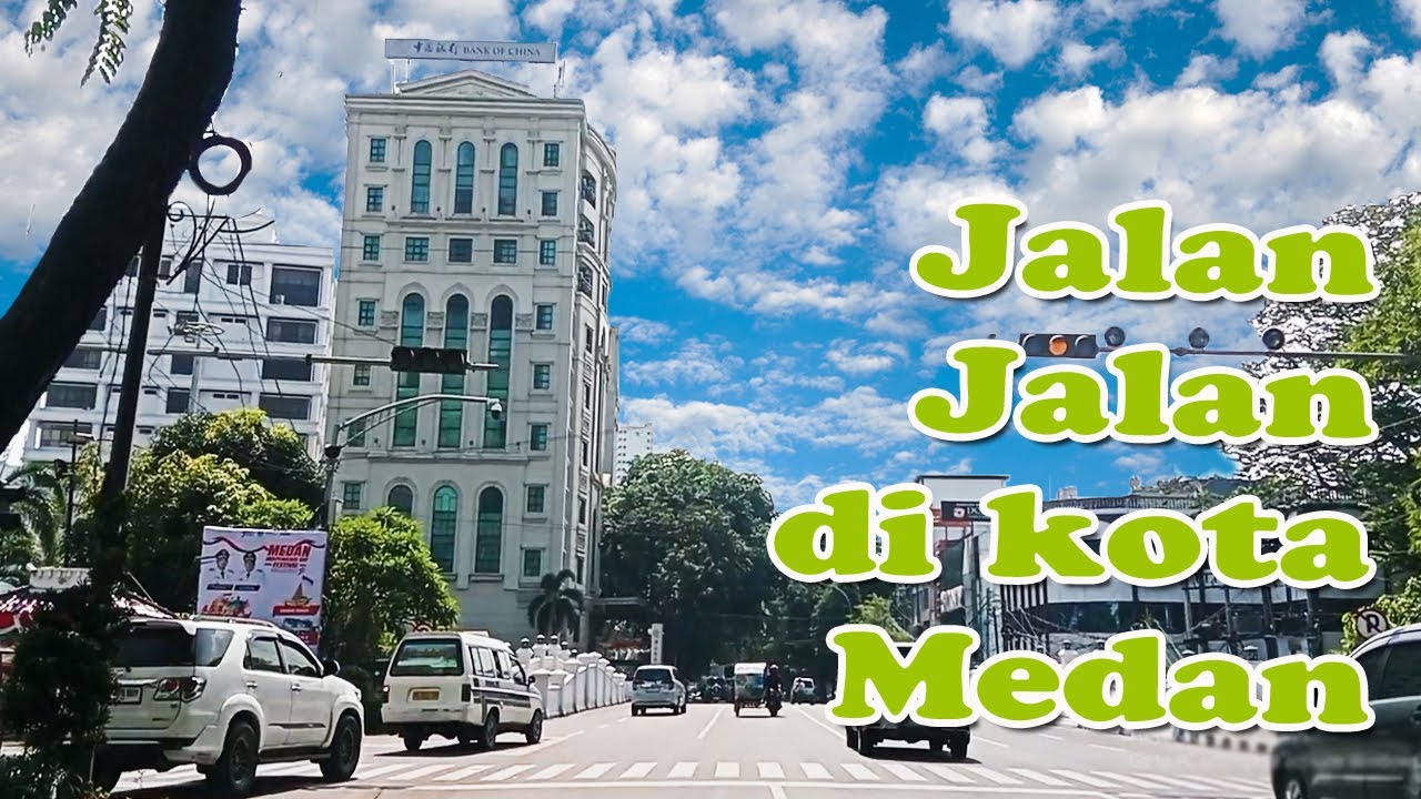 JALAN JALAN DI KOTA MEDAN - YouTube