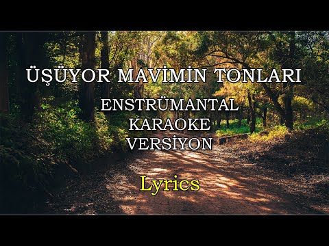 Üşüyor Mavimin Tonları (Enstrümantal Lyrics) - Karaoke