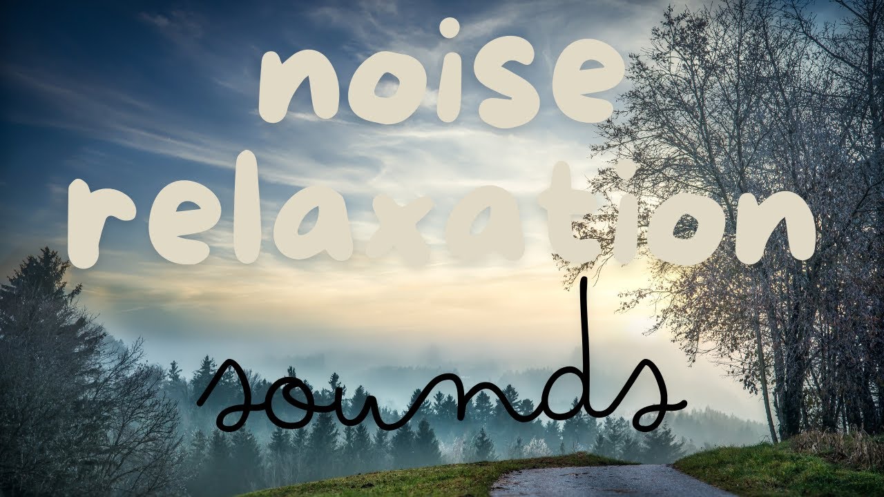 noise relaxation sounds - YouTube