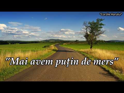 ”Mai avem puţin de mers” cântare creștină 2026
