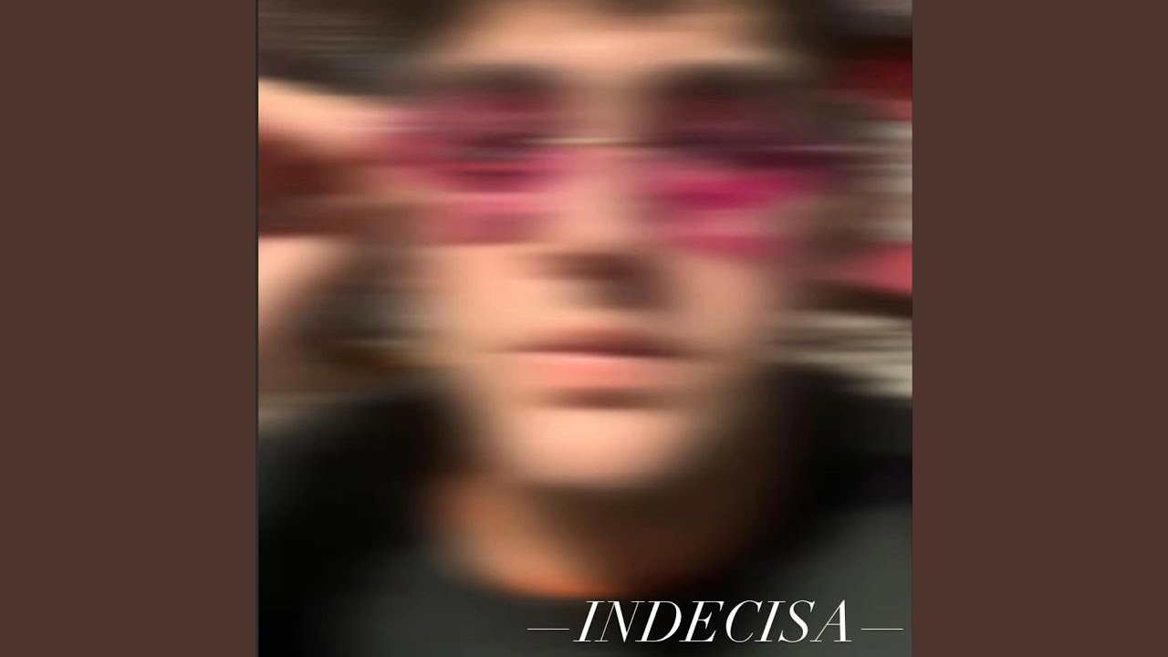 Indecisa Youtube
