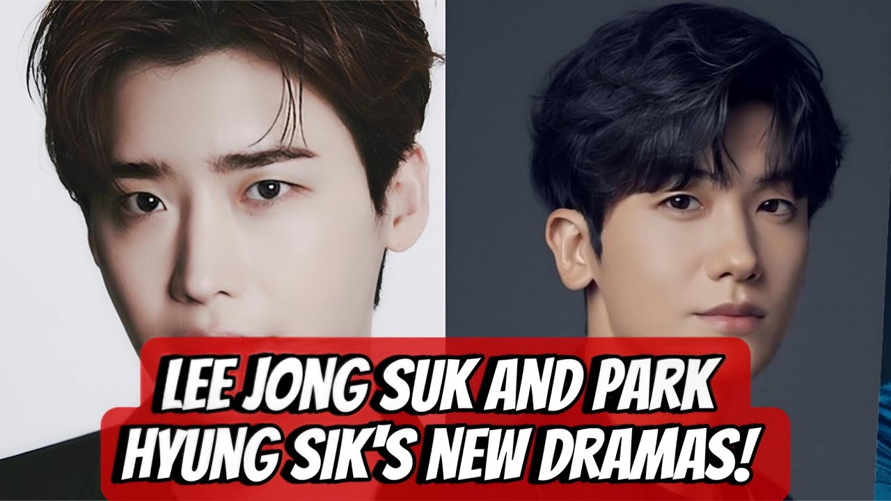 LEE JONG SUK AND PARK HYUNG SIK'S NEW UPCOMING DRAMAS! - YouTube