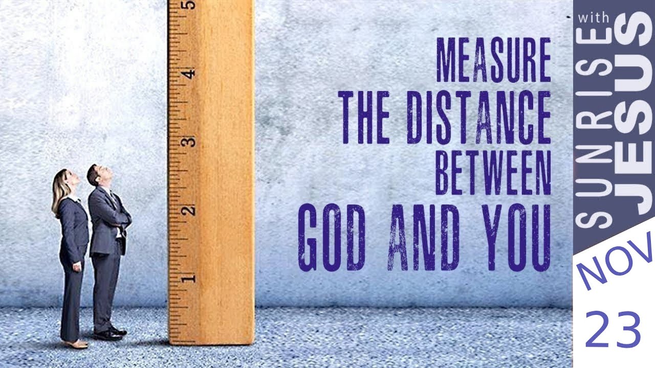 Measure The Distance Between God and You | 23 November | Sunrise with ...