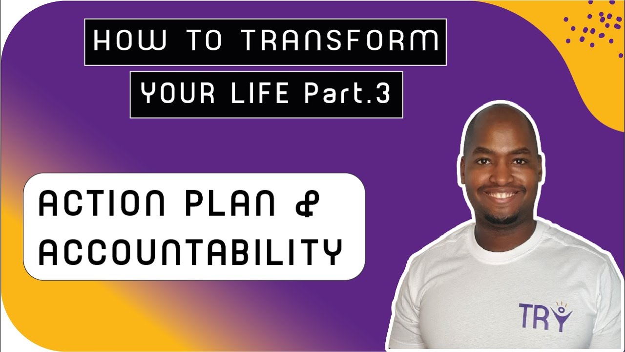 How To Transform Your Life - Action Plan & Accountability (Part: 3 ...