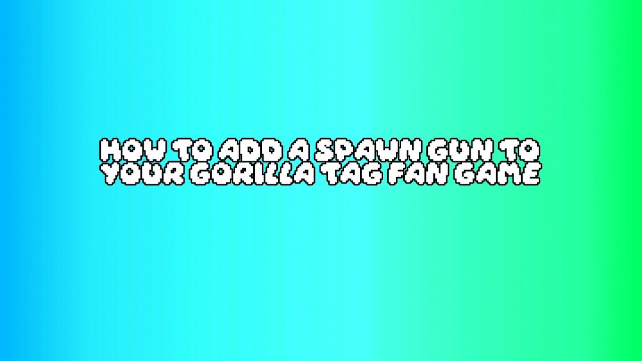 how to add a spawn gun to your gorilla tag fan game - YouTube