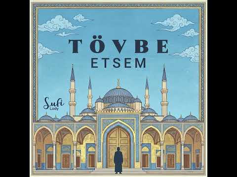 Tövbe Etsem I SufiLody I Tasavvufi Ezgiler