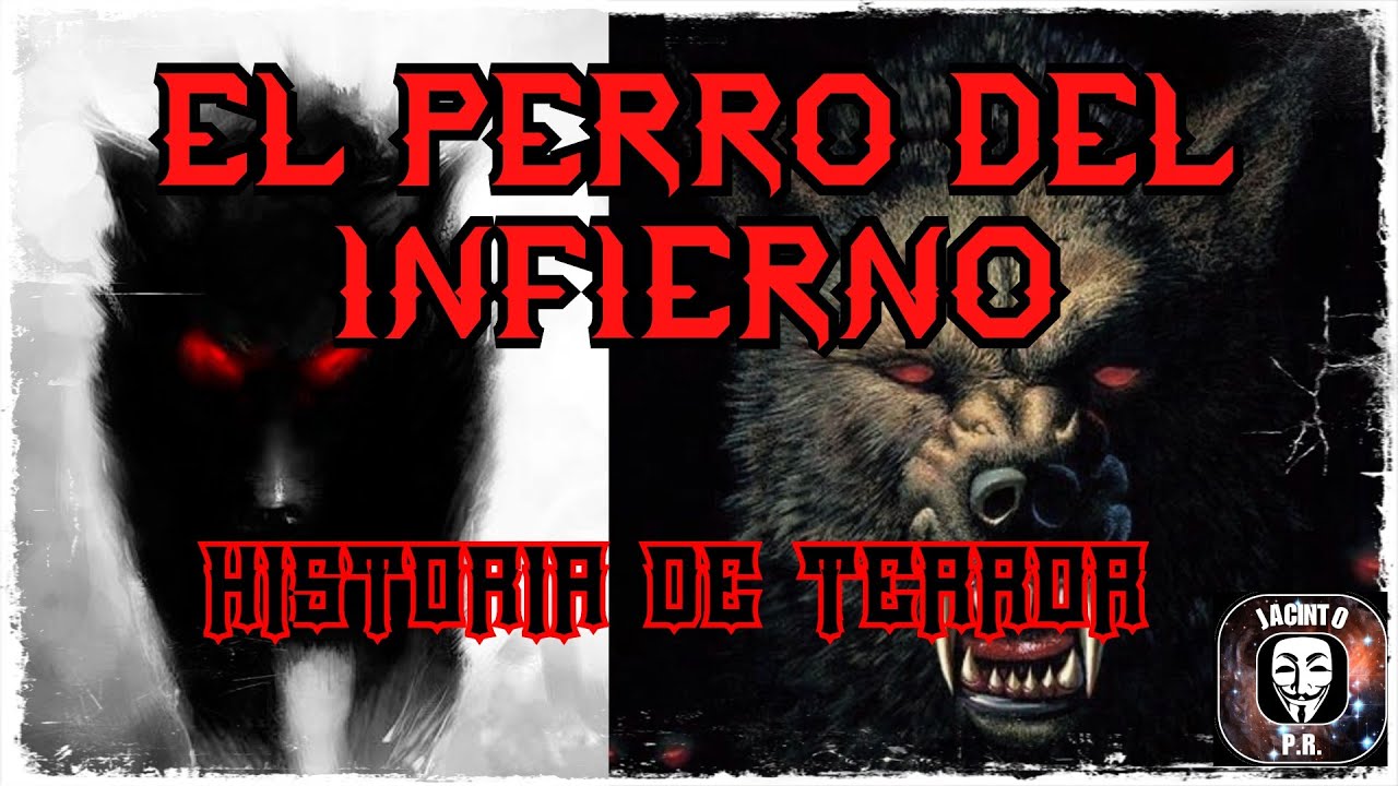 EL PERRO DEL INFIERNO Historia de Terror relatos de terror de perros ...