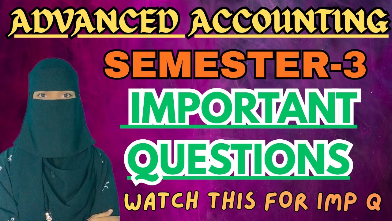 ADVANCED ACCOUNTING | Important questions | Degree 3rd semester ...