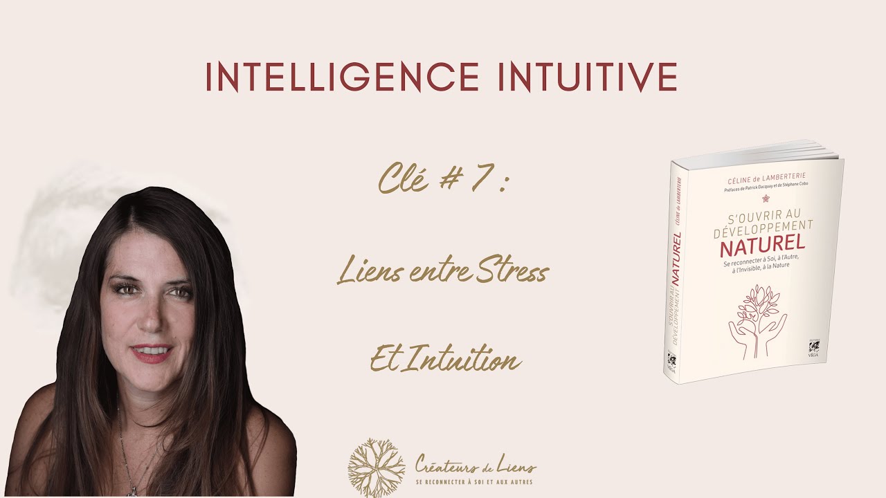Clé # 7 Intelligence Intuitive : "Les liens entre Stress et intuition" - YouTube