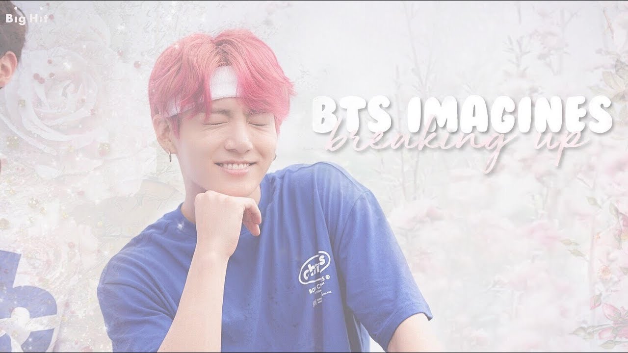 BTS IMAGINES | BREAKING UP WITH JUNGKOOK - YouTube