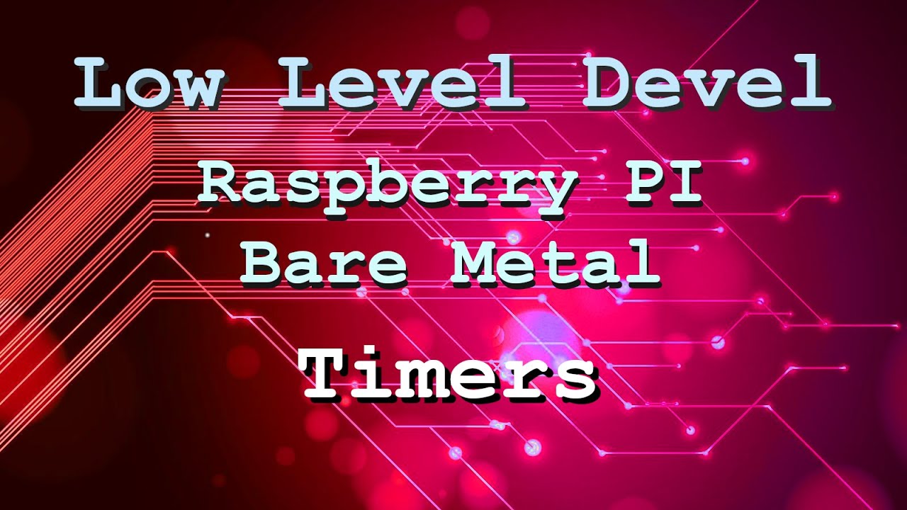 Raspberry Pi Bare Metal Tutorial - Part 9 (Timers) - YouTube