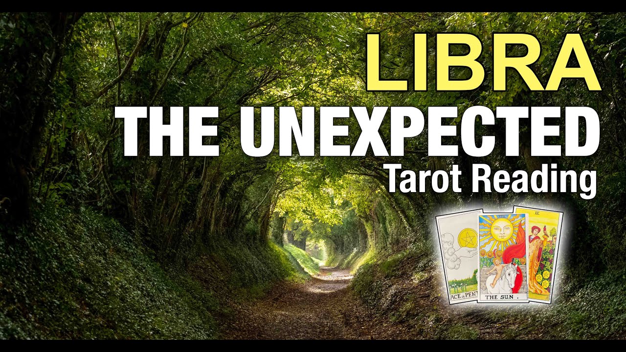 LIBRA THE UNEXPECTED "A BREAKTHROUGH! A CARING CONNECTION & A BLESS ...