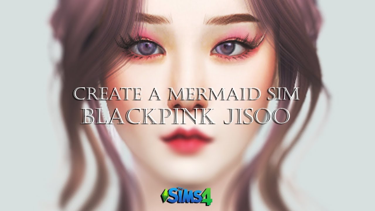 [BLACKPINK Sims4]Jisoo (Create a Mermaid) 🧜🏻‍♀️ 블랙핑크 지수 (인어심만들기) - YouTube