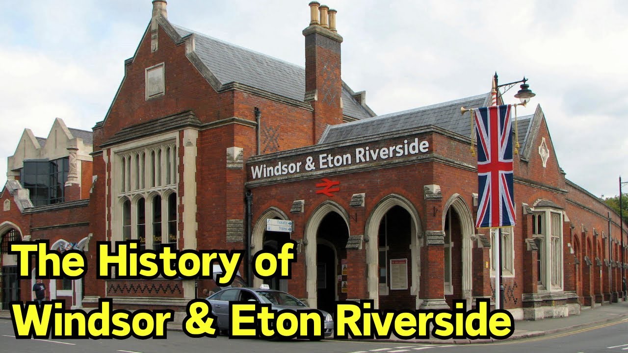 The History of Windsor & Eton Riverside Station: A Journey Through Time ...