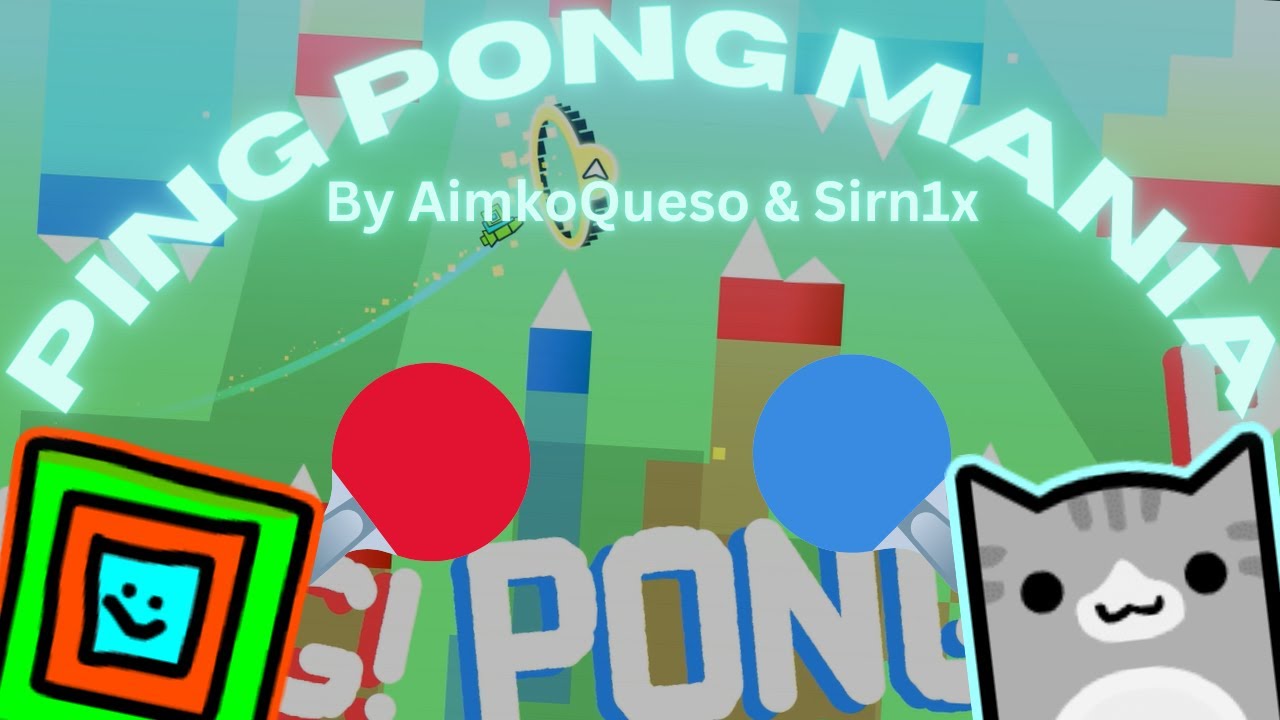 "Ping Pong Mania" by AimkoQueso (Me!!) & SirN1x || Geometry Dash - YouTube