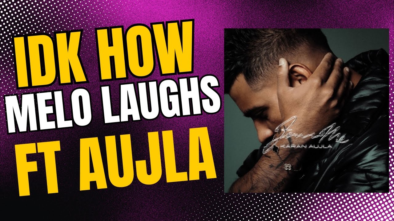 IDK HOW Ft. Karan Aujla MELOMIX - YouTube
