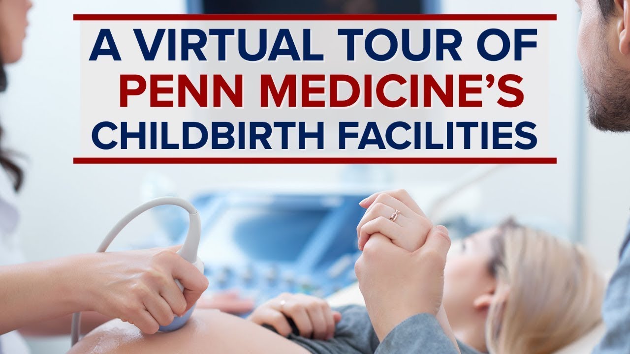 Childbirth at the Hospital of the University of Pennsylvania: A Virtual ...