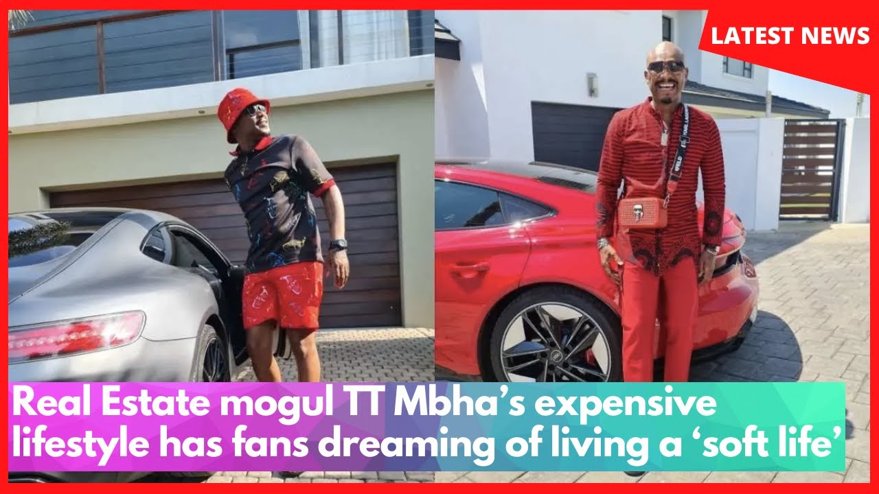 Real Estate mogul TT Mbha’s expensive lifestyle has fans dreaming of ...
